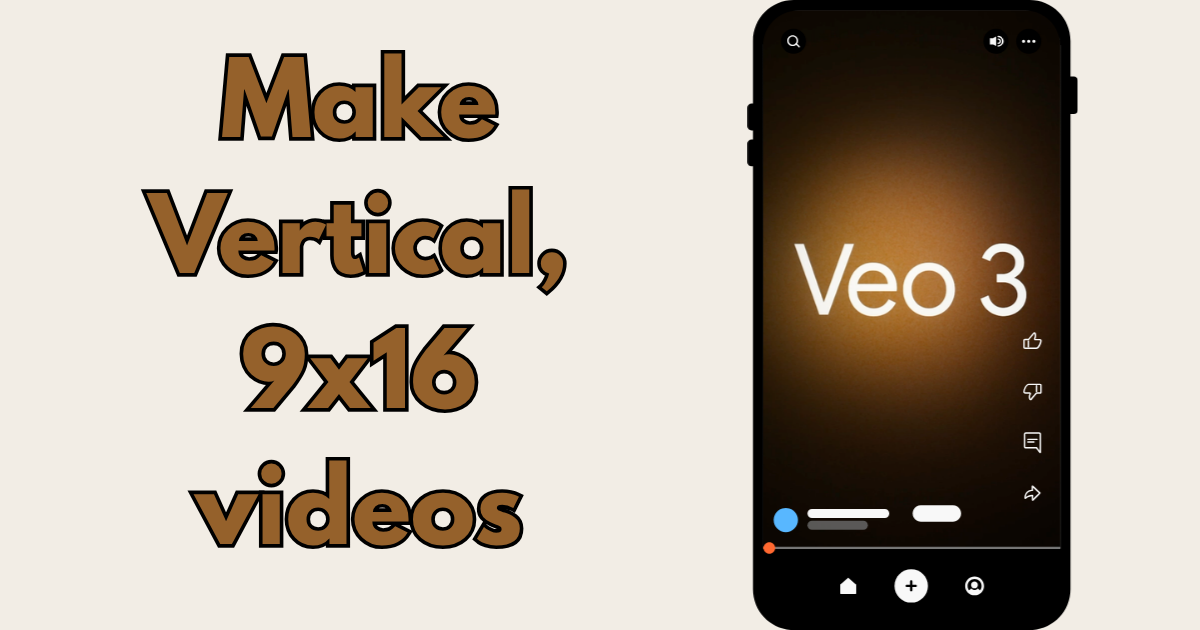How To Make Vertical, 9x16 Videos With Veo 3: For TikTok, YouTube ...